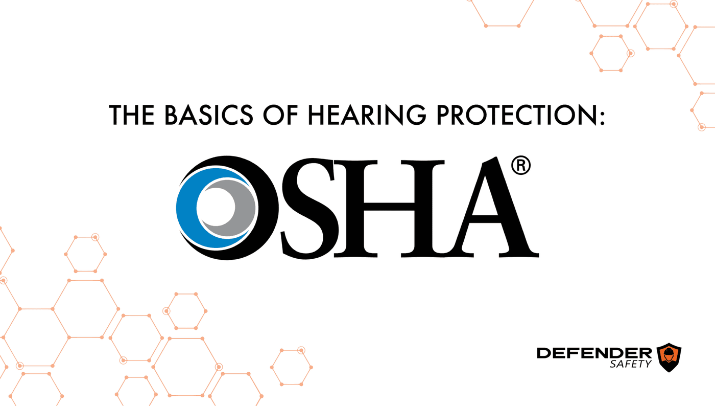 The Basics of Hearing Protection: OSHA | Defender Safety